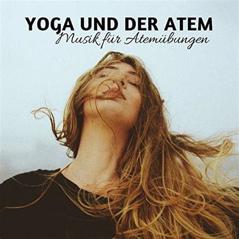 Yoga und der Atem Yoga Musik für Atemübungen 4 7 8 von Sonnengruß Yoga