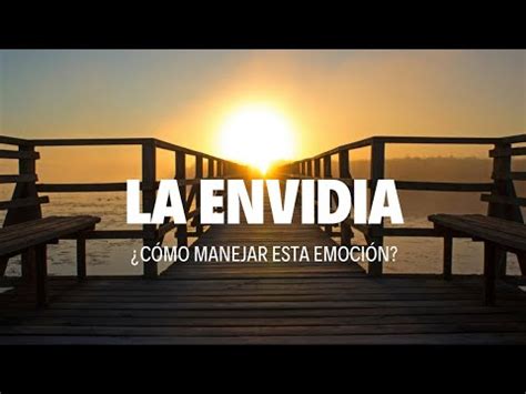 LA ENVIDIA Emociones en el despertar de consciencia y cómo manejarlas