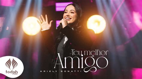 Ariely Bonatti Teu Melhor Amigo Clipe Oficial YouTube