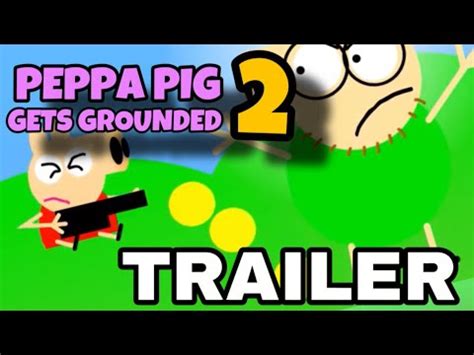 Peppa Pig Gets Grounded 2 Remake Trailer YouTube