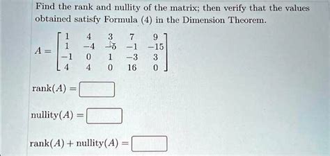 solved find the rank and nullity of the matrix then verify that the values obtained satisfy