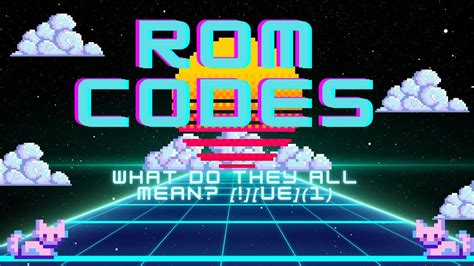 Rom Codes What Do They All Mean Letters At The End Of Roms Explained
