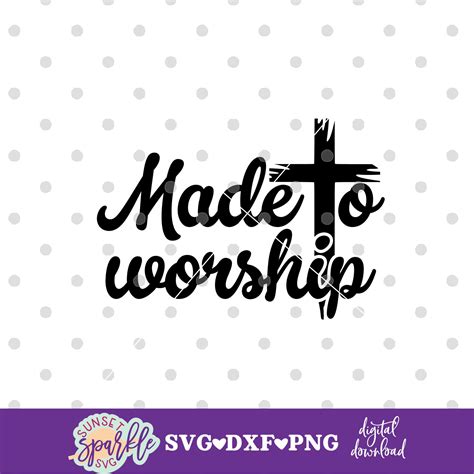 Christian SVG Made To Worship Svg Christian Svg Dxf Png Etsy