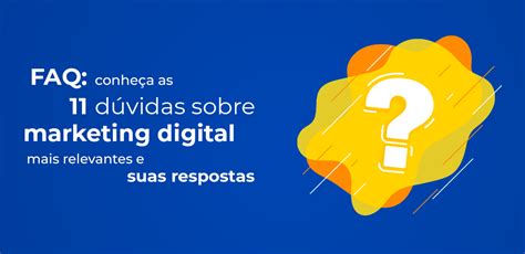 FAQ as 11 principais dúvidas sobre marketing digital plus