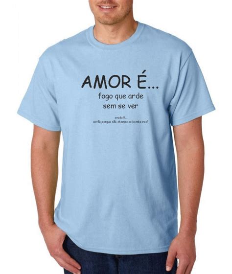 T shirt Amor é fogo que arde sem se ver