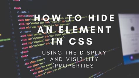 How To Hide An Element In CSS Using The Display And Visibility