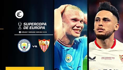 Manchester City vs Sevilla en VIVO Cuándo y cómo ver la final de la