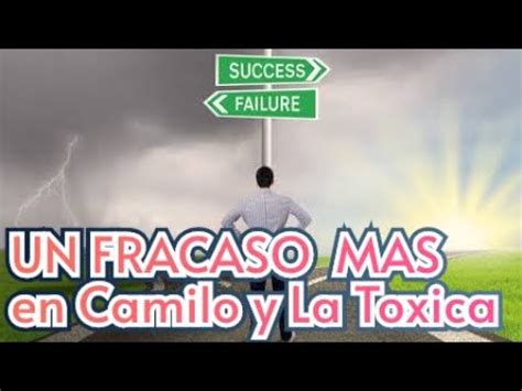 Un Fracaso Mas en Mi Vida que Me hace mas Fuerte Camilo y La Tóxica