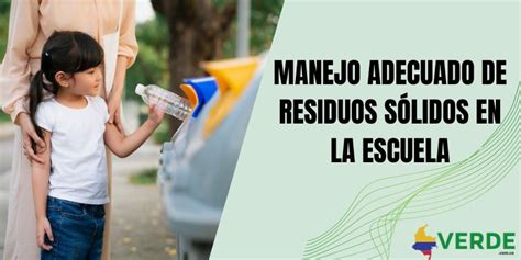 Manejo adecuado de residuos sólidos en la escuela Colombia Verde