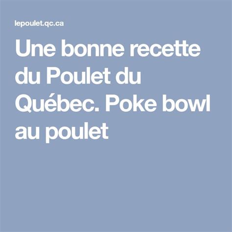Une Bonne Recette Du Poulet Du Qu Bec Poke Bowl Au Poulet Poke Bowl