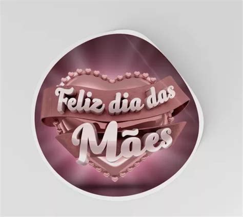 200 Etiquetas Adesivas Lacre Feliz Dia Mães Redondos 4x4cm MercadoLivre