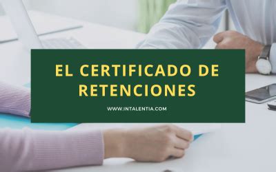 Qué es el certificado de retenciones y para qué sirve Intalentia
