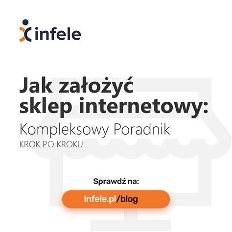 Jak założyć sklep internetowy kompleksowy poradnik krok po kroku