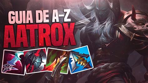 Guia A Z Atualizado Aatrox Como Jogar League Of Legends Youtube