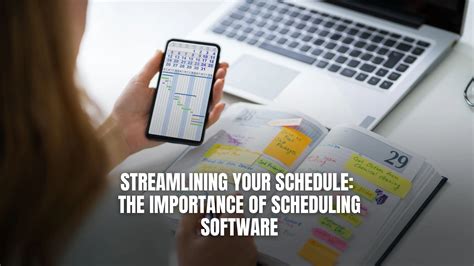 Streamlining Your Schedule The Importance Of Scheduling Software