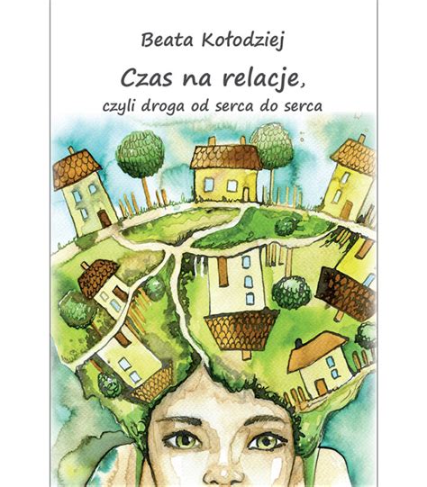 Czas Na Relacje Czyli Droga Od Serca Do Serca Wydawnictwo Homo Dei