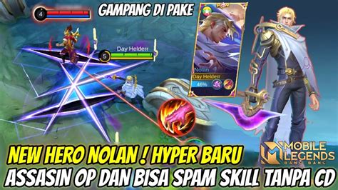 NEW HERO NOLAN ASSASSIN HYPER OP BISA SPAM SKILL CUMA 1 DETIK TANPA