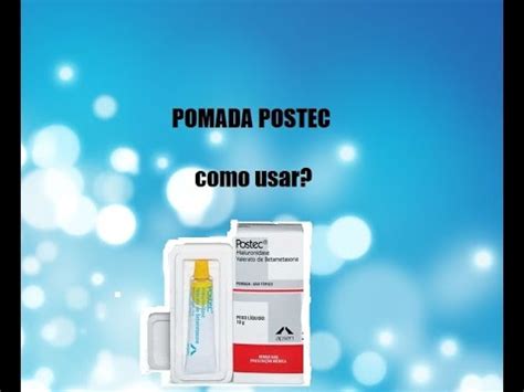 Pomada Postec Como Usar YouTube