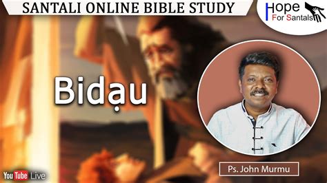 Bidạu Ps John Murmu Santali Online Bible Study 31st Oct 2023