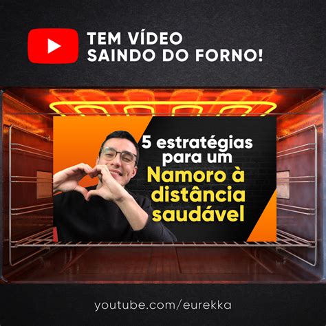 Tem vídeo novo saindo do forno Eurekka