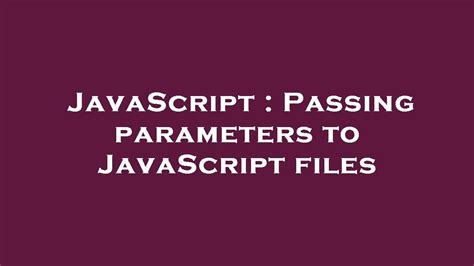 javascript passing parameters to javascript files youtube