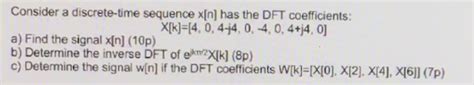 solved consider a discrete time sequence x[n] has the dft