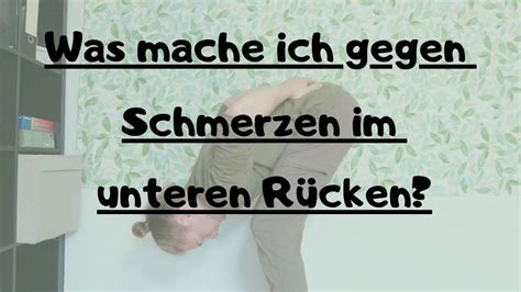 Warum tut mein unterer Rücken weh Schmerzen im unteren Rücken und was