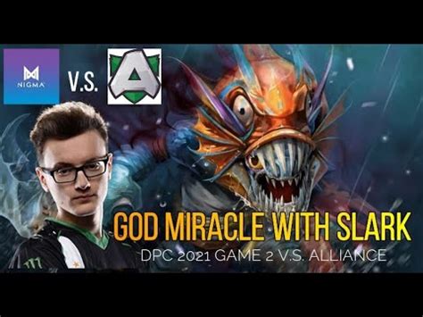 Miracle God With His Slark Nigma V S Alliance Dpc Game Of