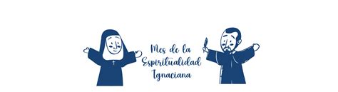 Mes de la Espiritualidad Ignaciana Colegio Compañía de María Seminario