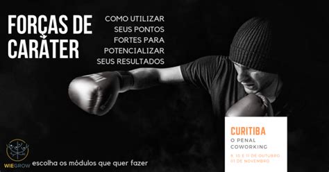 Forças de Caráter Como utilizar seus pontos fortes para potencializar