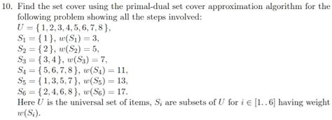 solved 10 find the set cover using the primal dual set cover approximation algorithm for the