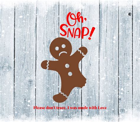 Oh Snap Gingerbread Man Svg Cut File Christmas Cut File Etsy