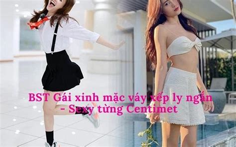BST 999 Ảnh gái xinh mặc váy xếp ly ngắn Sexy từng Centimet Hóng