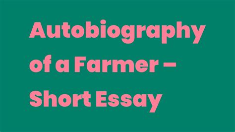 Autobiography Of A Farmer Short Essay Write A Topic