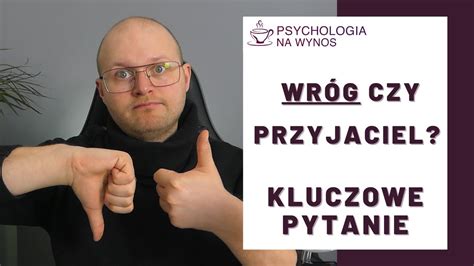 Wr G Czy Przyjaciel Kim Jeste Dla Siebie Youtube