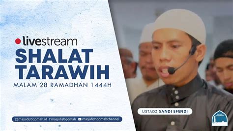 SHALAT TARAWIH MALAM KE 28 RAMADHAN 1444 H IMAM USTADZ SANDI EFENDI