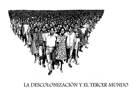 PPT LA DESCOLONIZACIÓN Y EL TERCER MUNDO PowerPoint Presentation