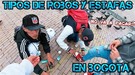 TIPOS DE ROBOS Y ESTAFAS EN BOGOTA QUE NO HACER YouTube