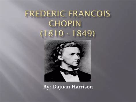PPT Frederic Francois Chopin 1810 1849 PowerPoint Presentation
