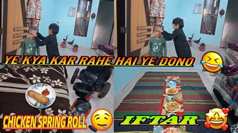 Ye Kya Kar Rahe Hai Ye Dono Chicken Spring Roll And Iftar