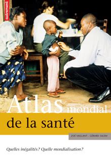 Atlas mondial de la santé Quelles inégalités Quelle mondialisation