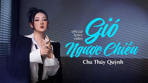 Gió Ngược Chiều Chu Thúy Quỳnh Official Lyrics Video YouTube