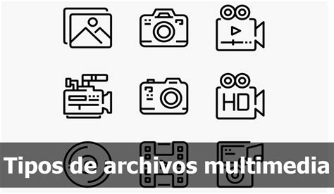 Archivos MULTIMEDIA Qué son Historia Tipos y MÁS 2021