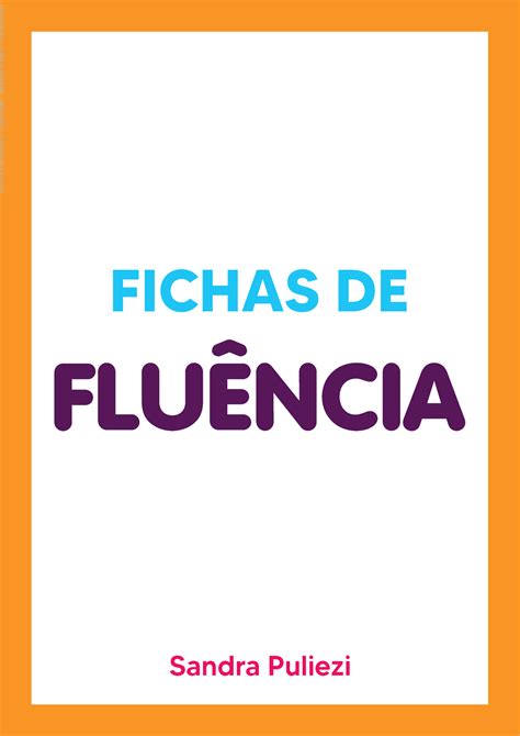 Fichas de leitura 2022 FICHAS DE FLUÊNCIA Sandra Puliezi Ela Ela