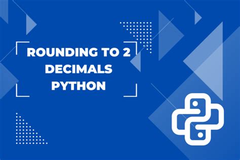 How To Round 2 Decimals With Python AskPython