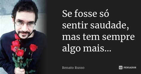 Se fosse só sentir saudade mas tem Renato Russo Pensador