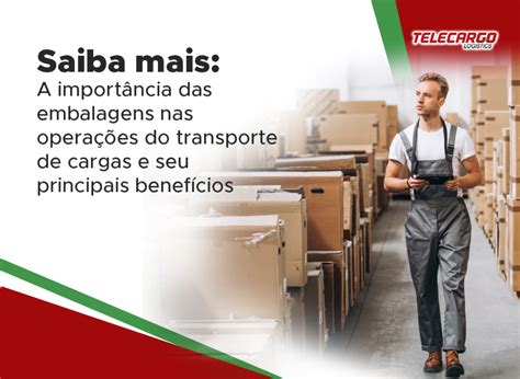Saiba mais a importância das embalagens nas operações do transporte de