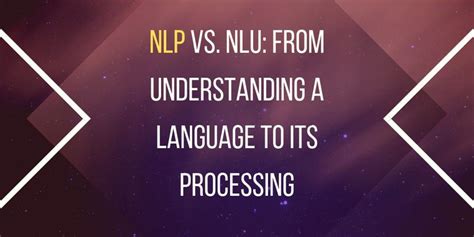 Nlp Vs Nlu From Understanding A Language To Its Processing Https