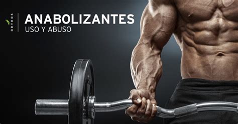 Anabolizantes Conoce Los Usos Y Abusos ORTHOS