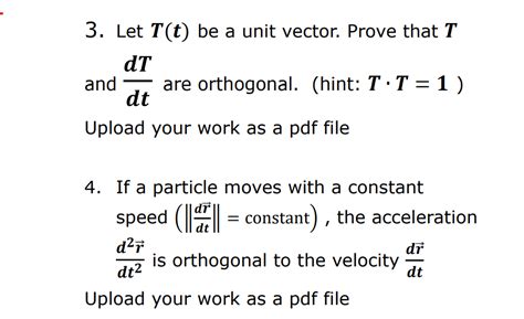 solved 3 let t t be a unit vector prove that t and dtdt